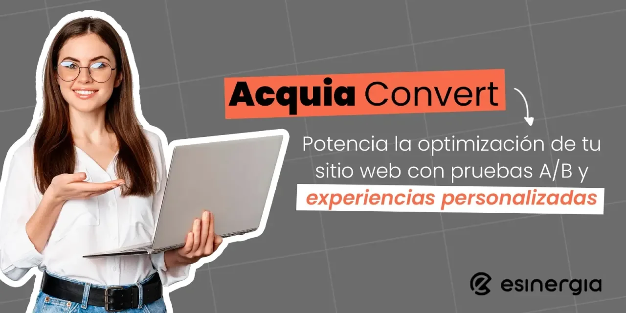 Acquia Convert: Potencia la optimización de tu web con pruebas A/B